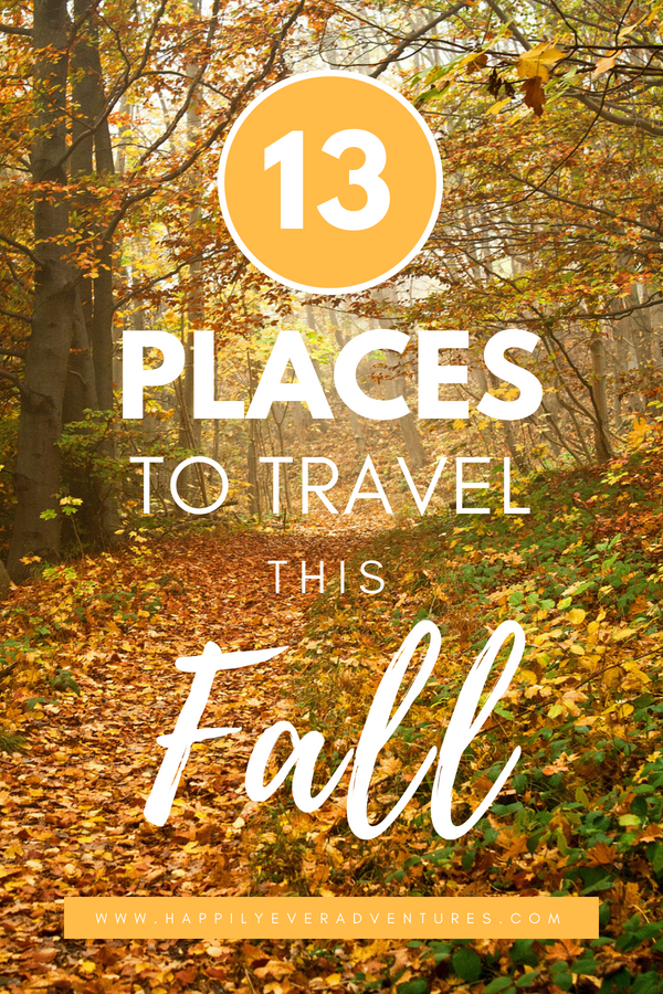 13 Travel Bloggers Share Where to Travel This Fall - Happily Ever ...