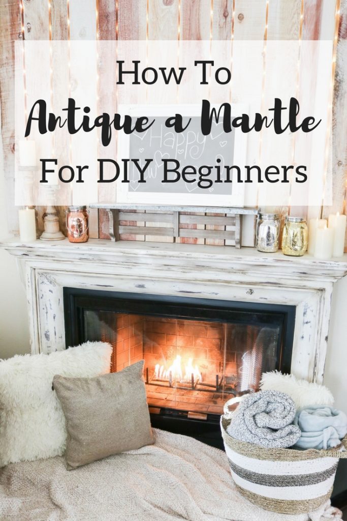 How To Antique a Mantle for DIY Beginners - Happily Ever Adventures